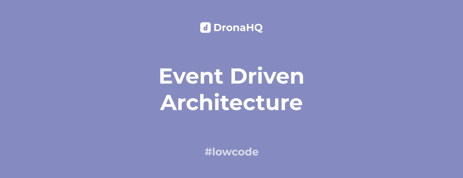 A handy guide to event-driven architecture - DronaHQ