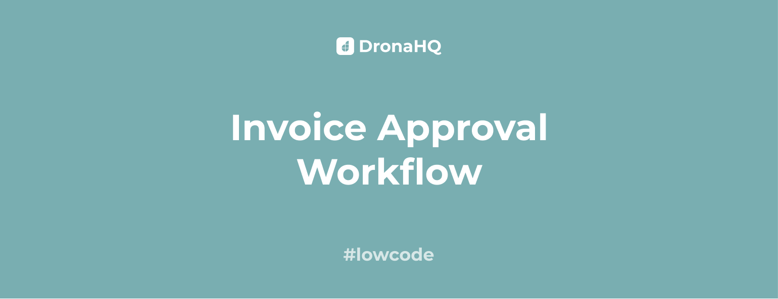 A beginner’s guide to Invoice Approval Workflow | DronaHQ